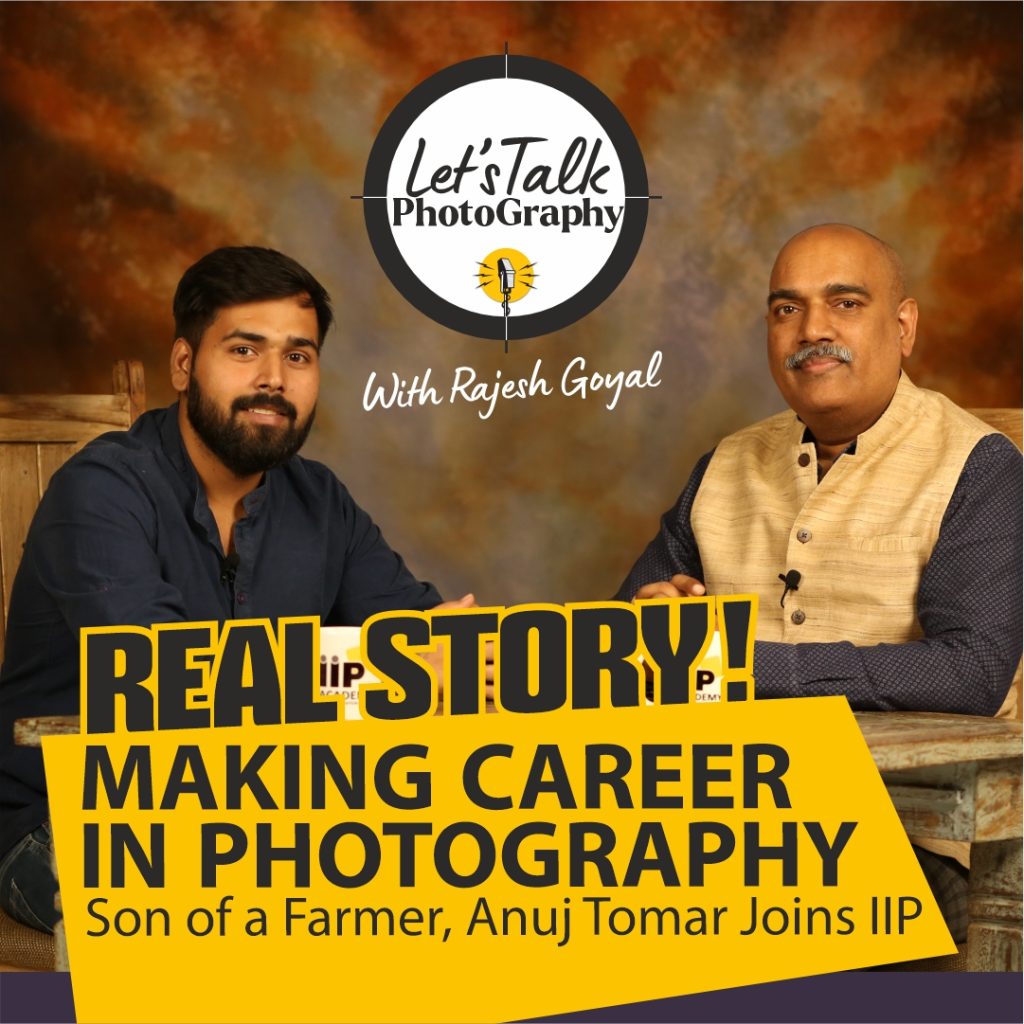 REAL STORY – From Struggles to finding path, Anuj Tomar Joins Indian Institute of Photography ...